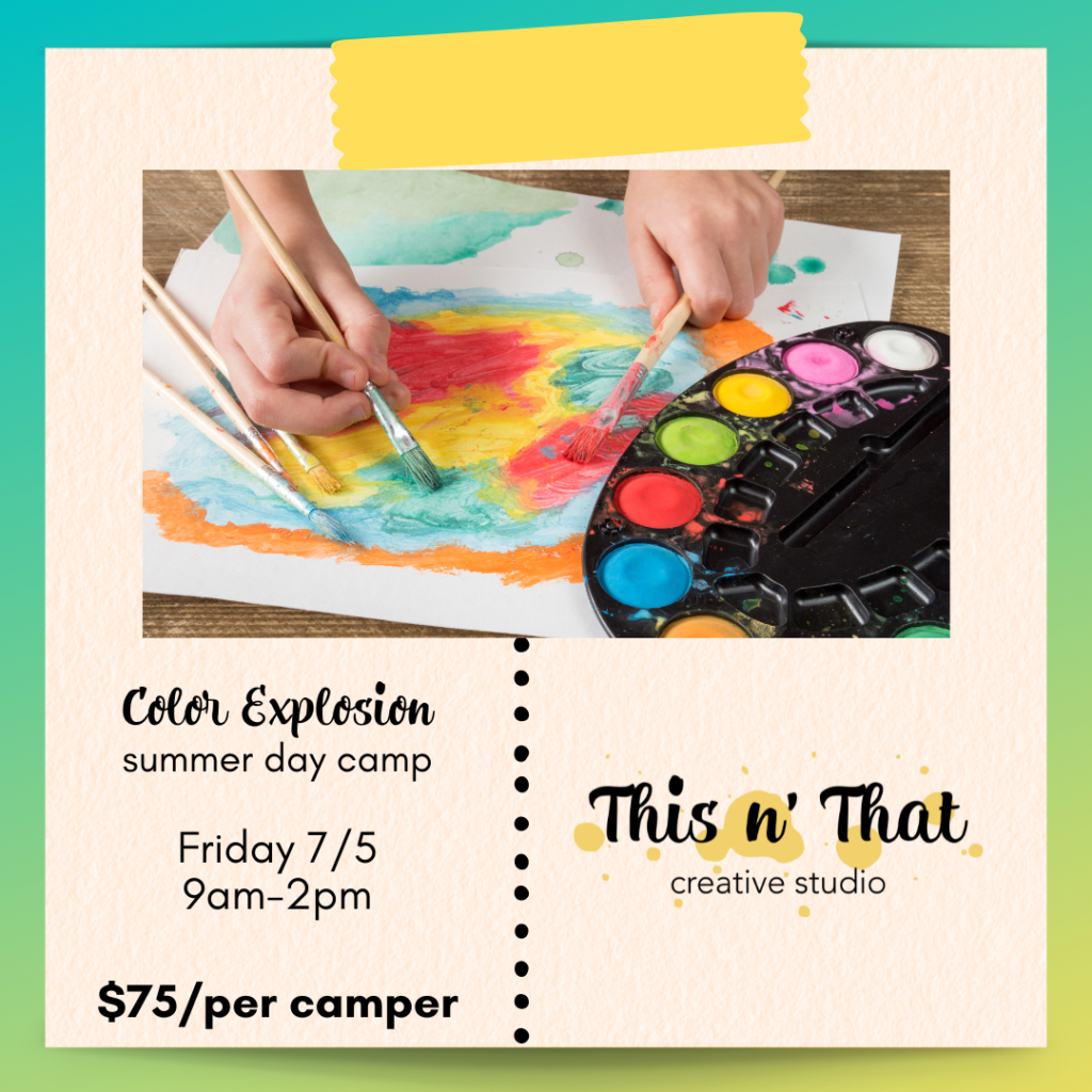 Group Rate-Color Explosion Summer Day Camp (Copy) | This 'n' That ...